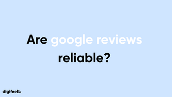 Are google reviews reliable ? – Digifeel